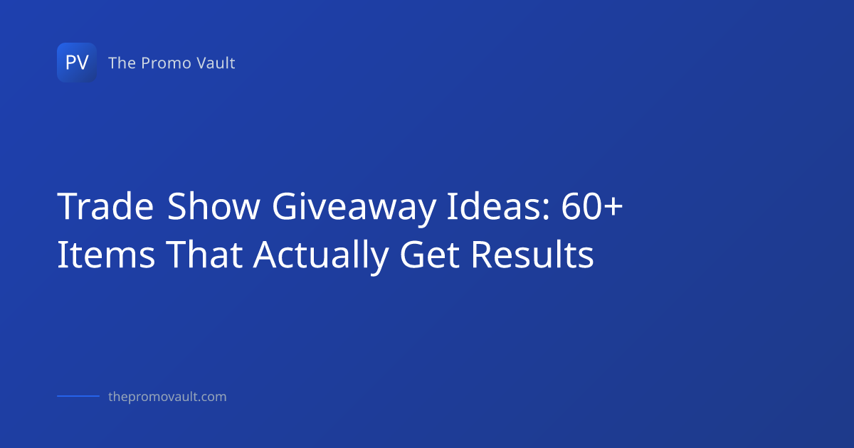 Trade Show Giveaway Ideas: 60+ Items That Actually Get Results | The ...